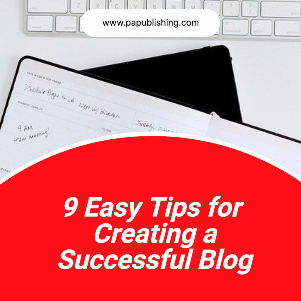 9 Easy Tips for Creating a Successful Blog