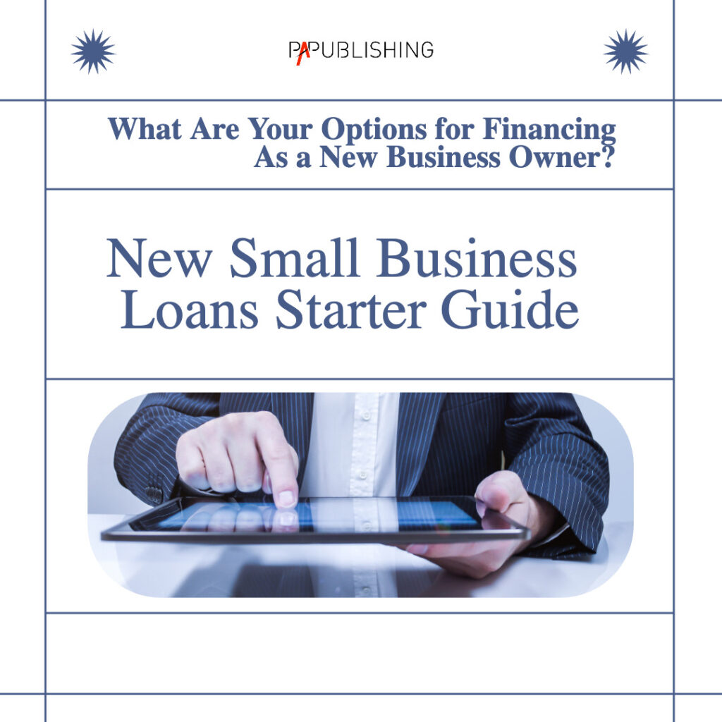 Small Business Loans 6 Step Starter Guide - New Financing