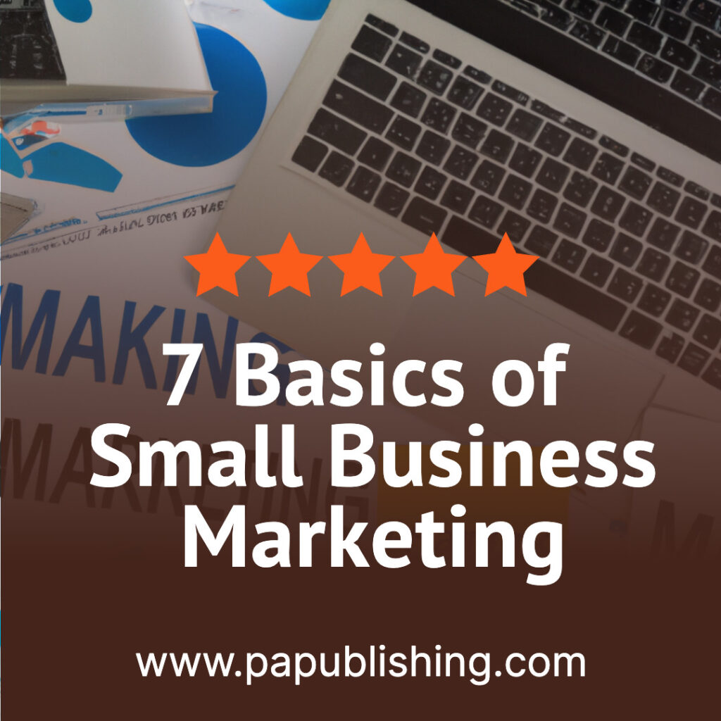 Small Business Marketing - The 7 Essential Basics