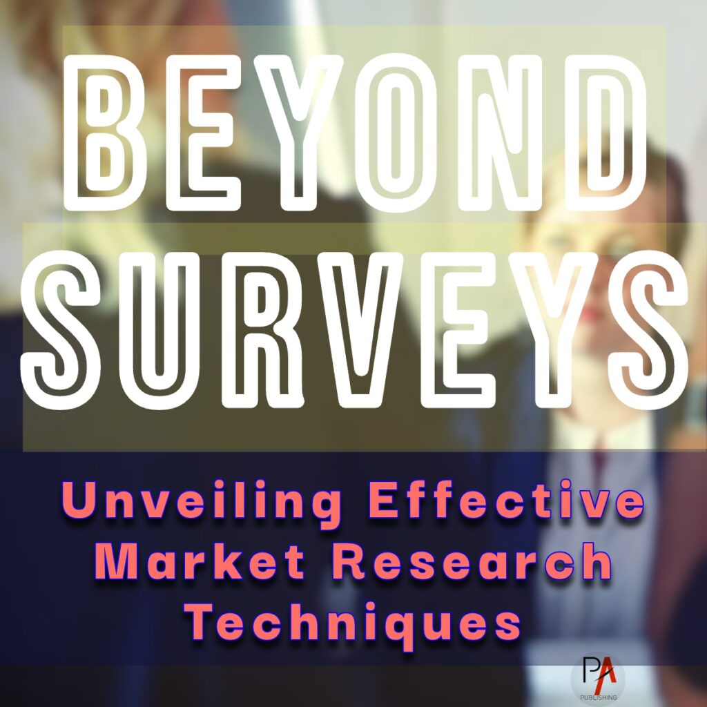 Unveiling Effective Market Research Techniques
