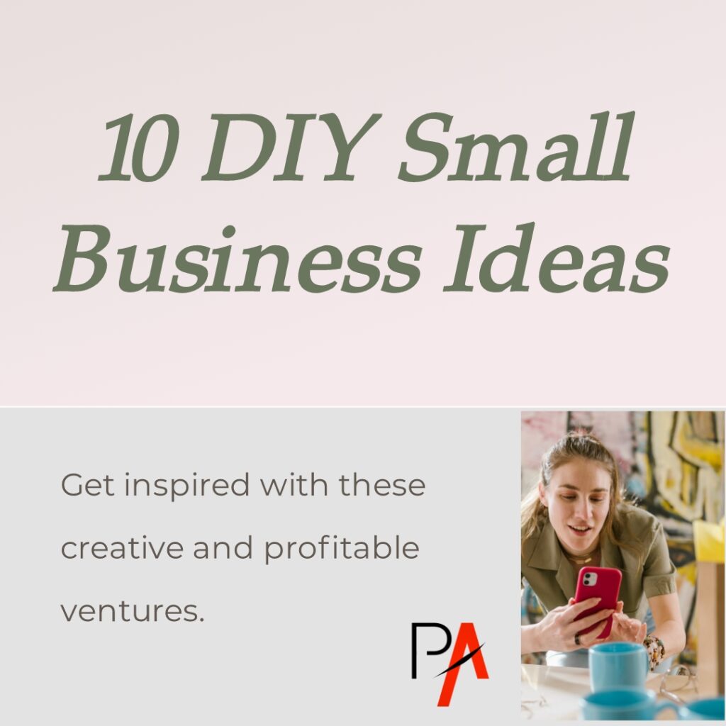10 DIY Small Business Ideas to Kickstart Your Entrepreneurial Journey