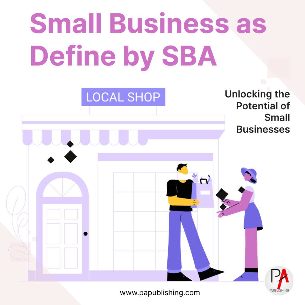 Small Business as Define by SBA: Unlocking the Potential of Small ...