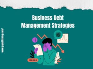 6 Effective Business Debt Management Strategies