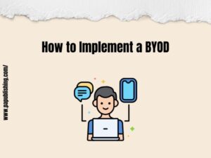 How to Implement a BYOD Policy in Your Business | 7 Steps